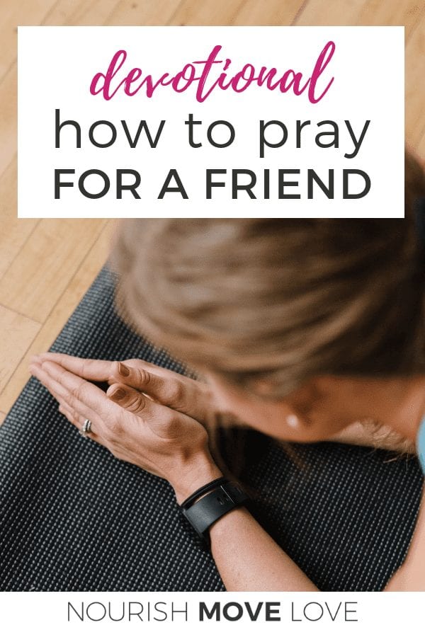 How to Pray for a Friend: 5 Ways to Pray for Friends | Nourish Move Love