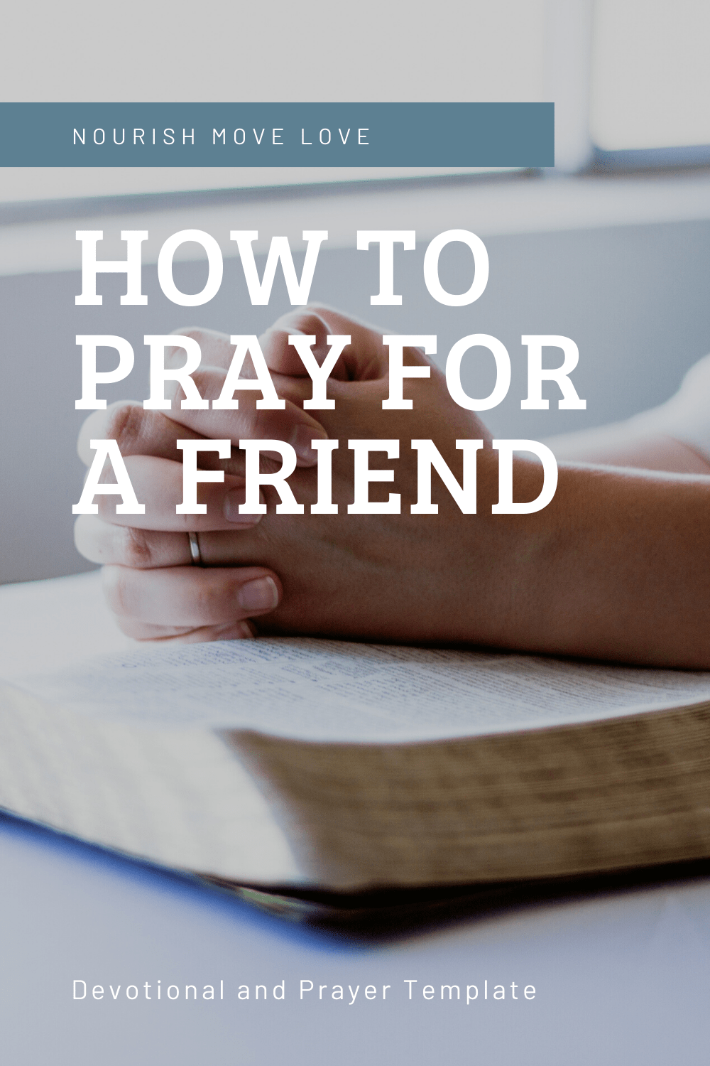 How to Pray for a Friend: 5 Ways to Pray for Friends | Nourish Move Love
